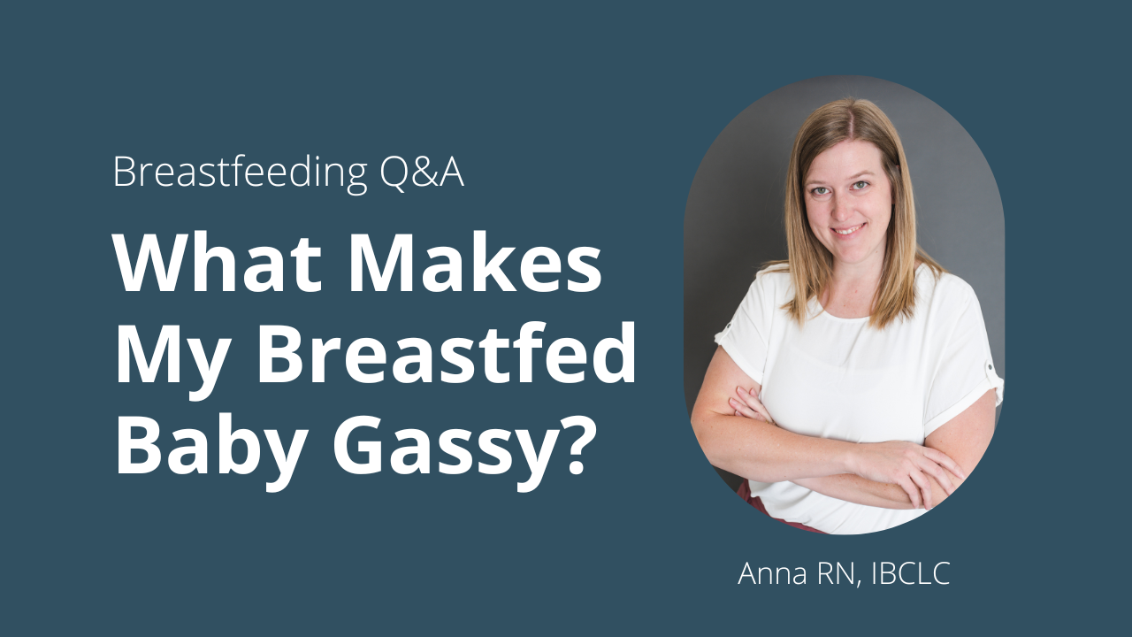 What can make my breastfed baby gassy? - The Lactation Collection